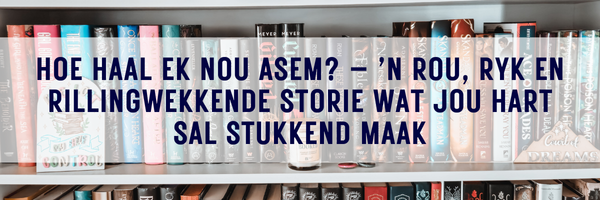 Hoe haal ek nou asem? – ’n Rou, Ryk en Rillingwekkende Storie wat Jou ...